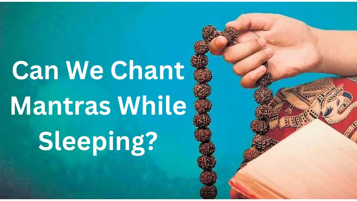 Can We Chant Mantras While Sleeping? Yes 3 Reasons